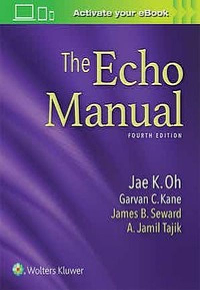 The Echo Manual Fourth edition by Jae K. Oh and Garvan C. Kane Imprint: LWW